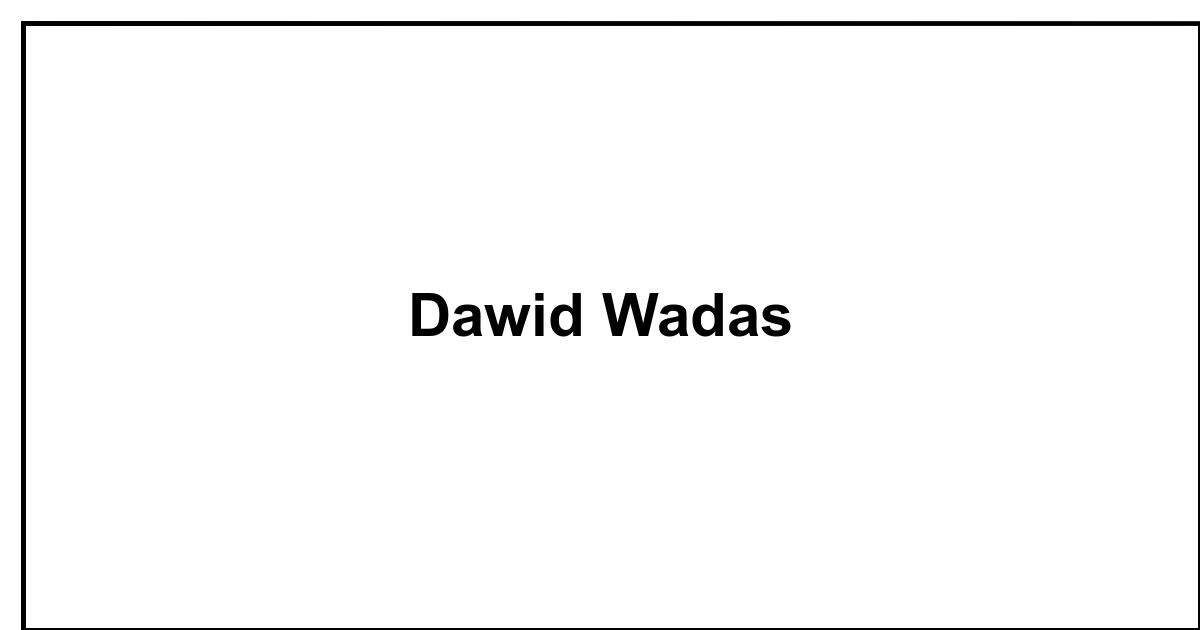 Nekrolog: Dawid Wadas