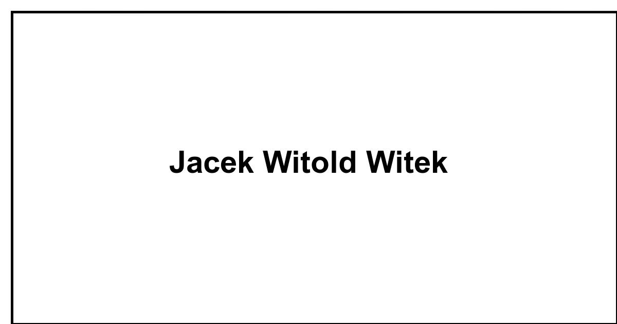Nekrolog: Jacek Witold Witek