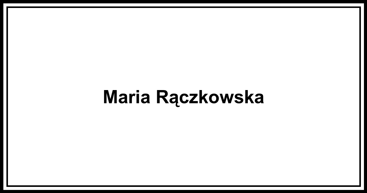 Nekrolog: Maria Rączkowska
