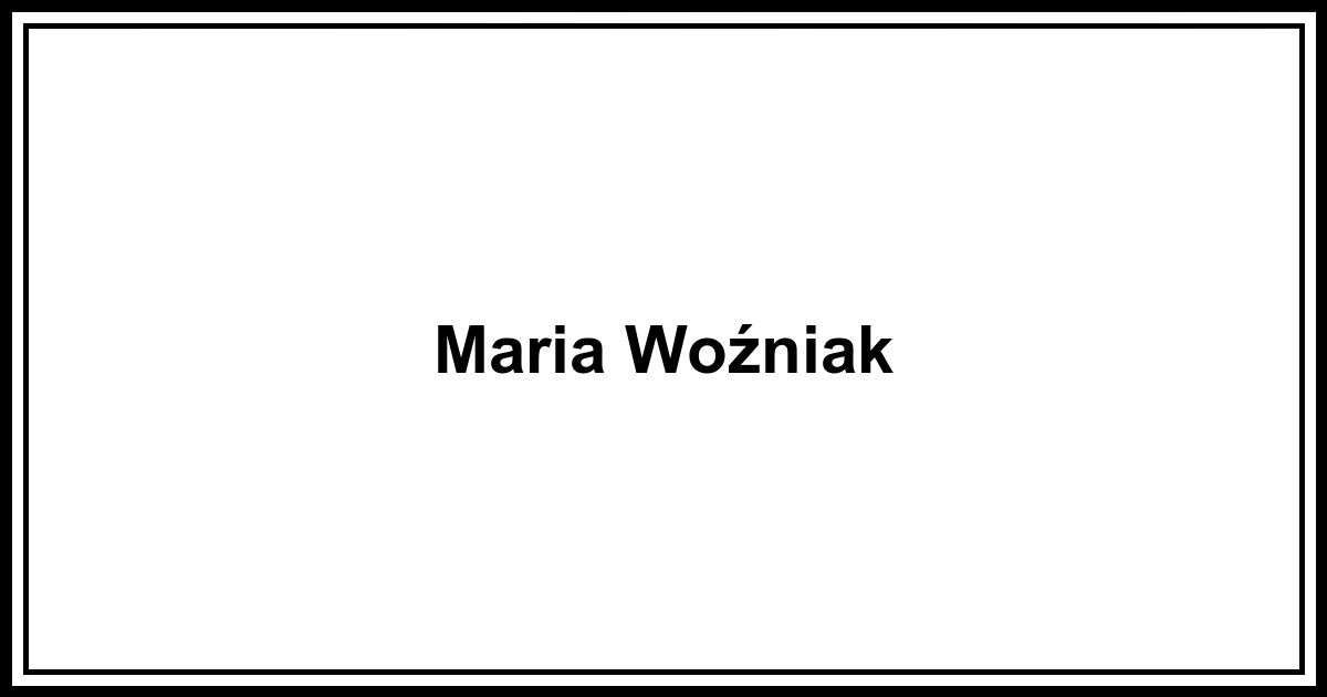 Nekrolog: Maria Woźniak